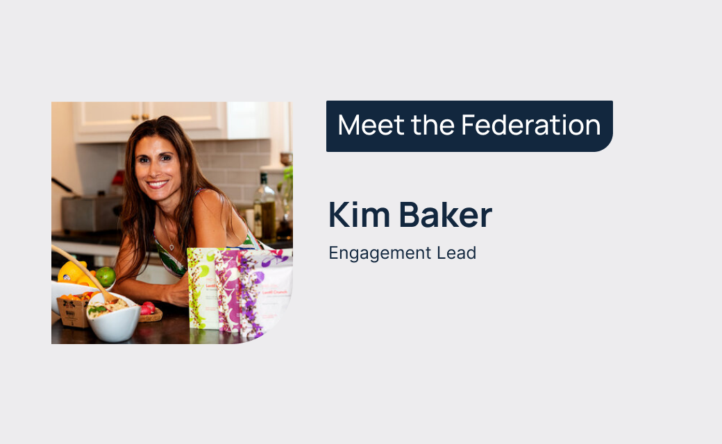 Meet the Federation: Kim Baker, Engagement Lead & Strategist
